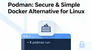 Docker Alternative: Podman on Linux